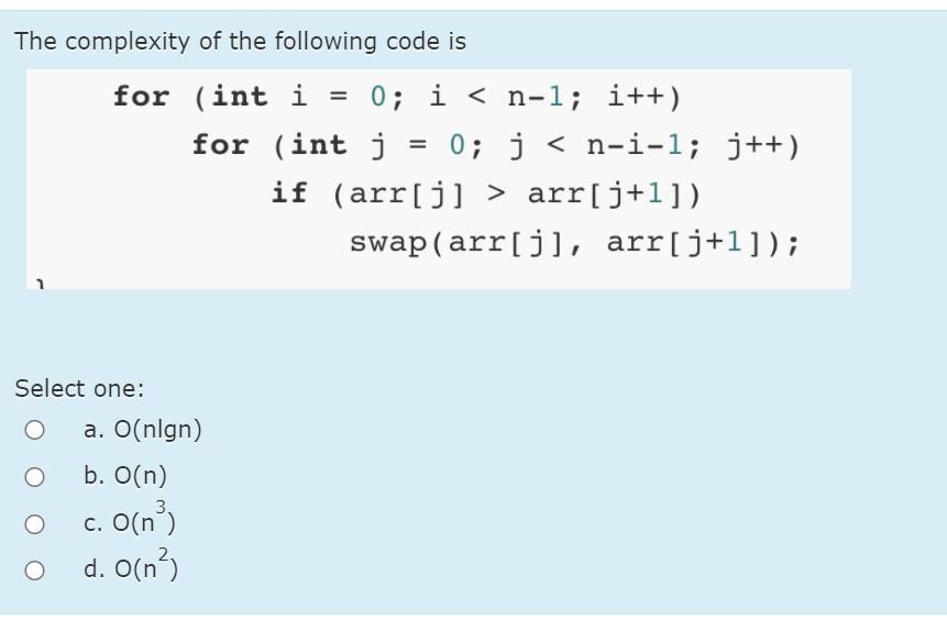 Solved The complexity of the following code is = for (int i | Chegg.com