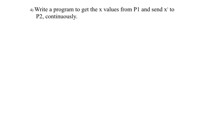 Solved 4) Write a program to get the x values from Pl1 and | Chegg.com