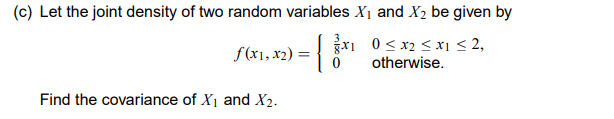 Solved (c) Let the joint density of two random variables X1 | Chegg.com