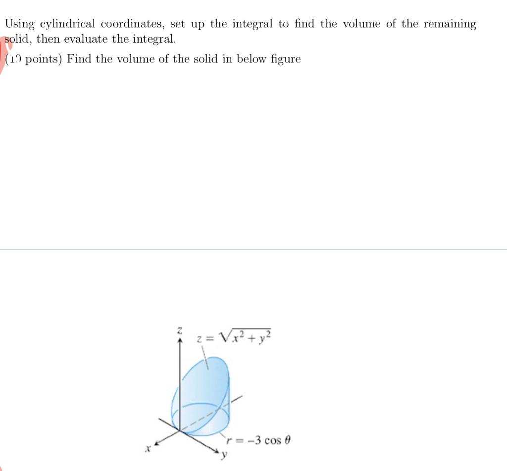 Solved Using cylindrical coordinates, set up the integral to | Chegg.com