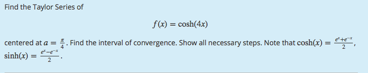 Solved Find the Taylor Series of f(x) = cosh(4x) centered at | Chegg.com