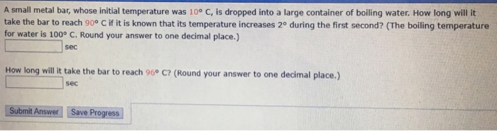 Solved A small metal bar, whose initial temperature was 100 | Chegg.com