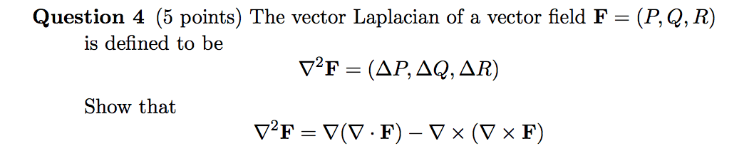 Solved Question 4 (5 points) The vector Laplacian of a | Chegg.com