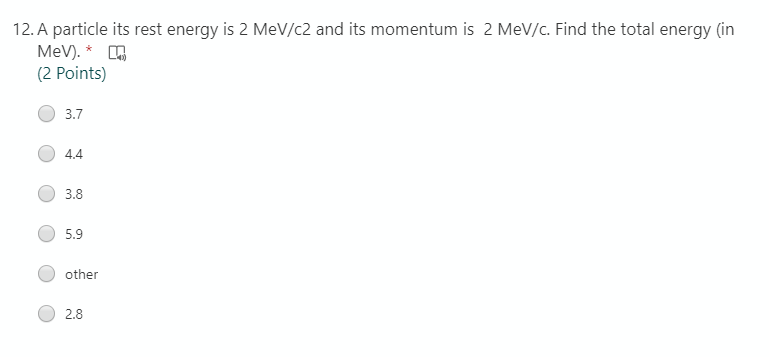 Solved 12. A particle its rest energy is 2 MeV/c2 and its | Chegg.com