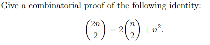 Solved Give a combinatorial proof of the following identity: | Chegg.com