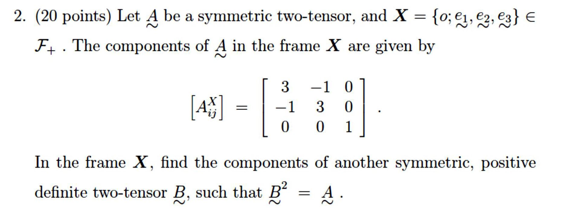Solved 2. (20 points) Let A be a symmetric two-tensor, and X | Chegg.com