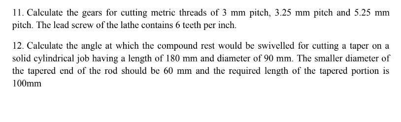 Solved 11. Calculate the gears for cutting metric threads of | Chegg.com