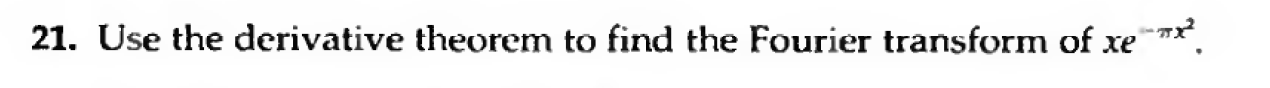 Solved 21. Use the derivative theorem to find the Fourier | Chegg.com