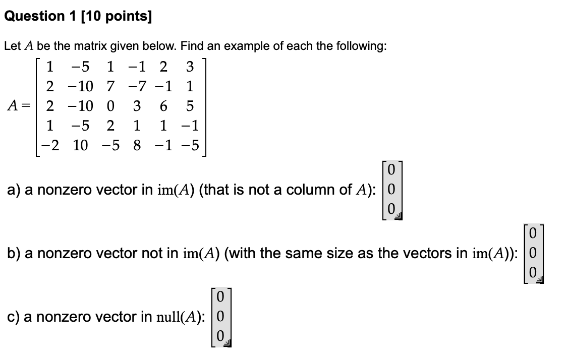 Solved Question 1 [10 points] Let A be the matrix given | Chegg.com