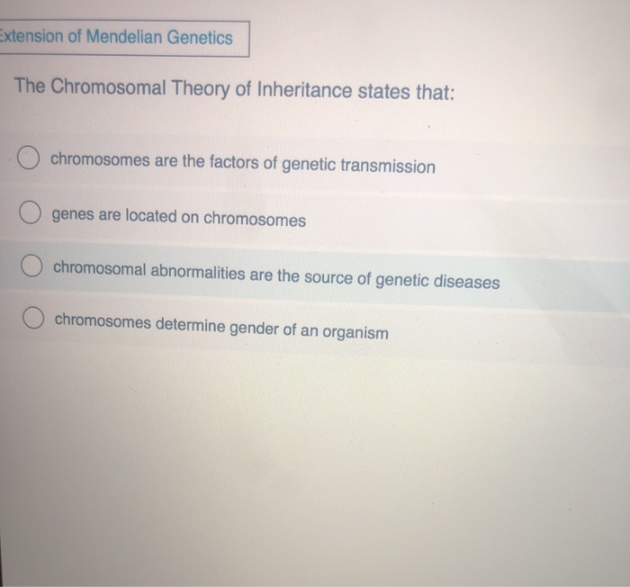 Solved xtension of Mendelian Genetics The Chromosomal Theory | Chegg.com