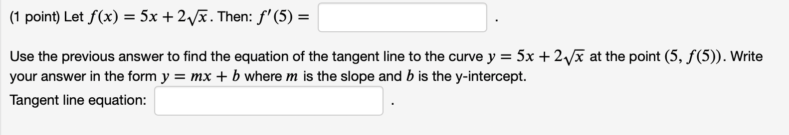 Solved (1 point) Let f(x)=5x+2x. Then: f′(5)= Use the | Chegg.com