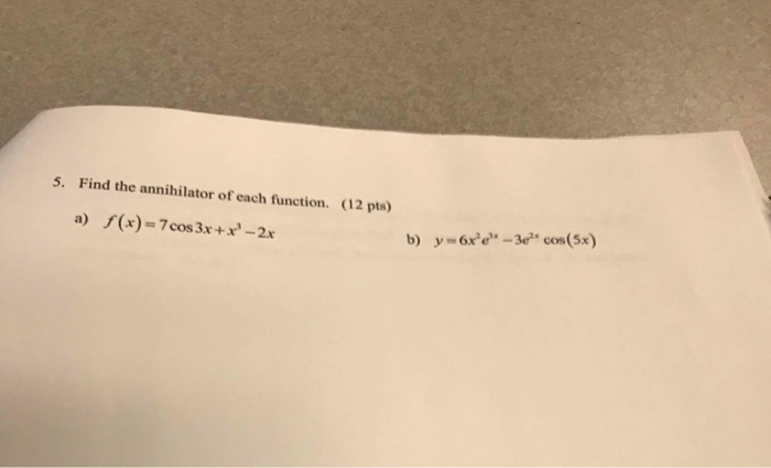 Solved 5. Find the annihilator of each function. (12 pts) a) | Chegg.com