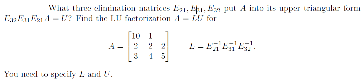 Solved What three elimination matrices E21, E31, E32 put A | Chegg.com