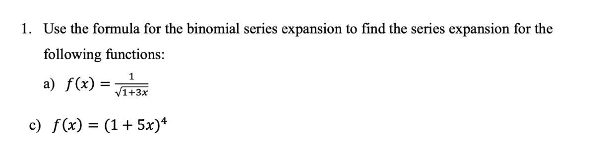 Solved 1. Use the formula for the binomial series expansion | Chegg.com