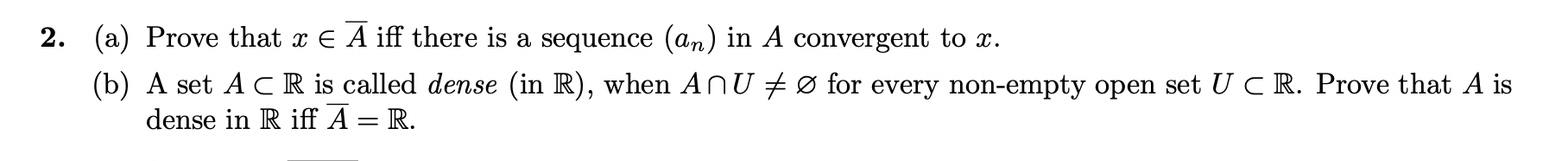 Solved 2. (a) Prove that x∈Aˉ iff there is a sequence (an) | Chegg.com