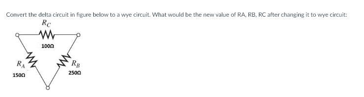 Solved Convert the delta circuit in figure below to a wye | Chegg.com