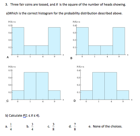 Solved 3. Three fair coins are tossed, and X is the square | Chegg.com