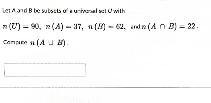 Solved Let A and B be subsets of a universal set U with n | Chegg.com