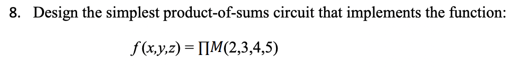 Solved 8. Design the simplest product-of-sums circuit that | Chegg.com