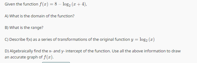 Solved Given the function f(x)=8−log2(x+4), A) What is the | Chegg.com