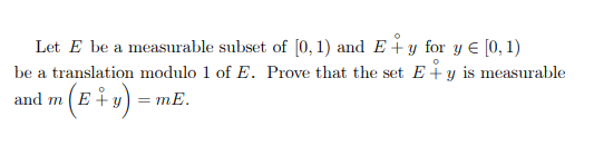 Solved Let E be a measurable subset of [0,1) and E+∘y for | Chegg.com