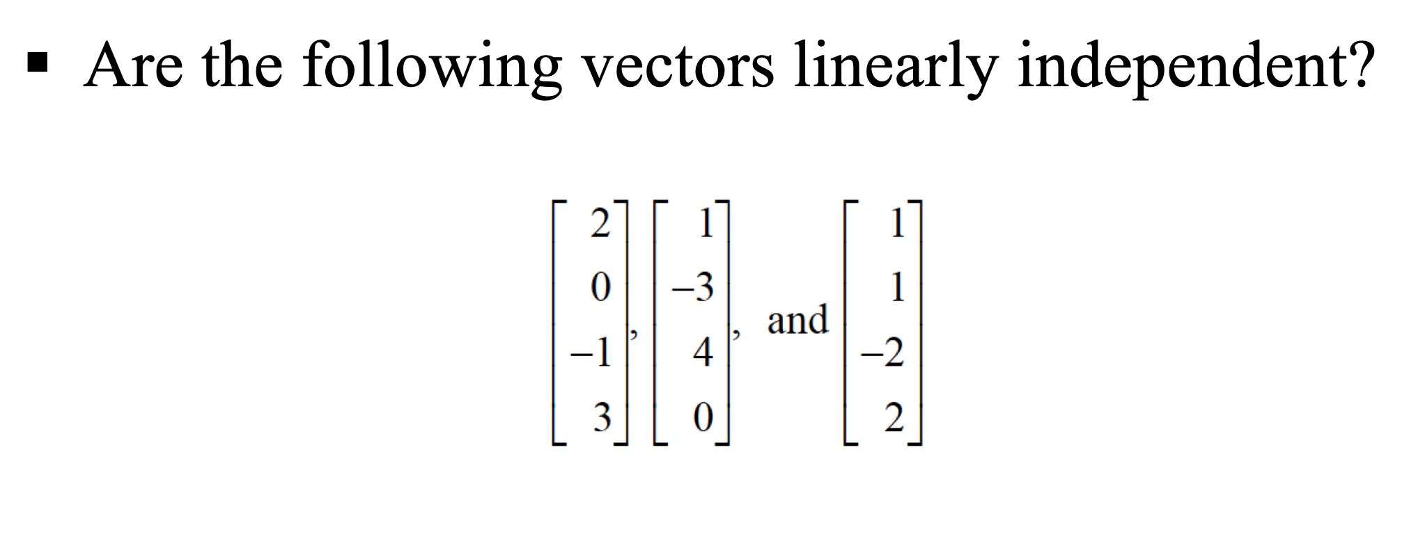 Solved -Are the following vectors linearly independent? | Chegg.com