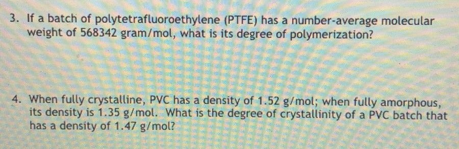 Solved 3. If a batch of polytetrafluoroethylene (PTFE) has a | Chegg.com
