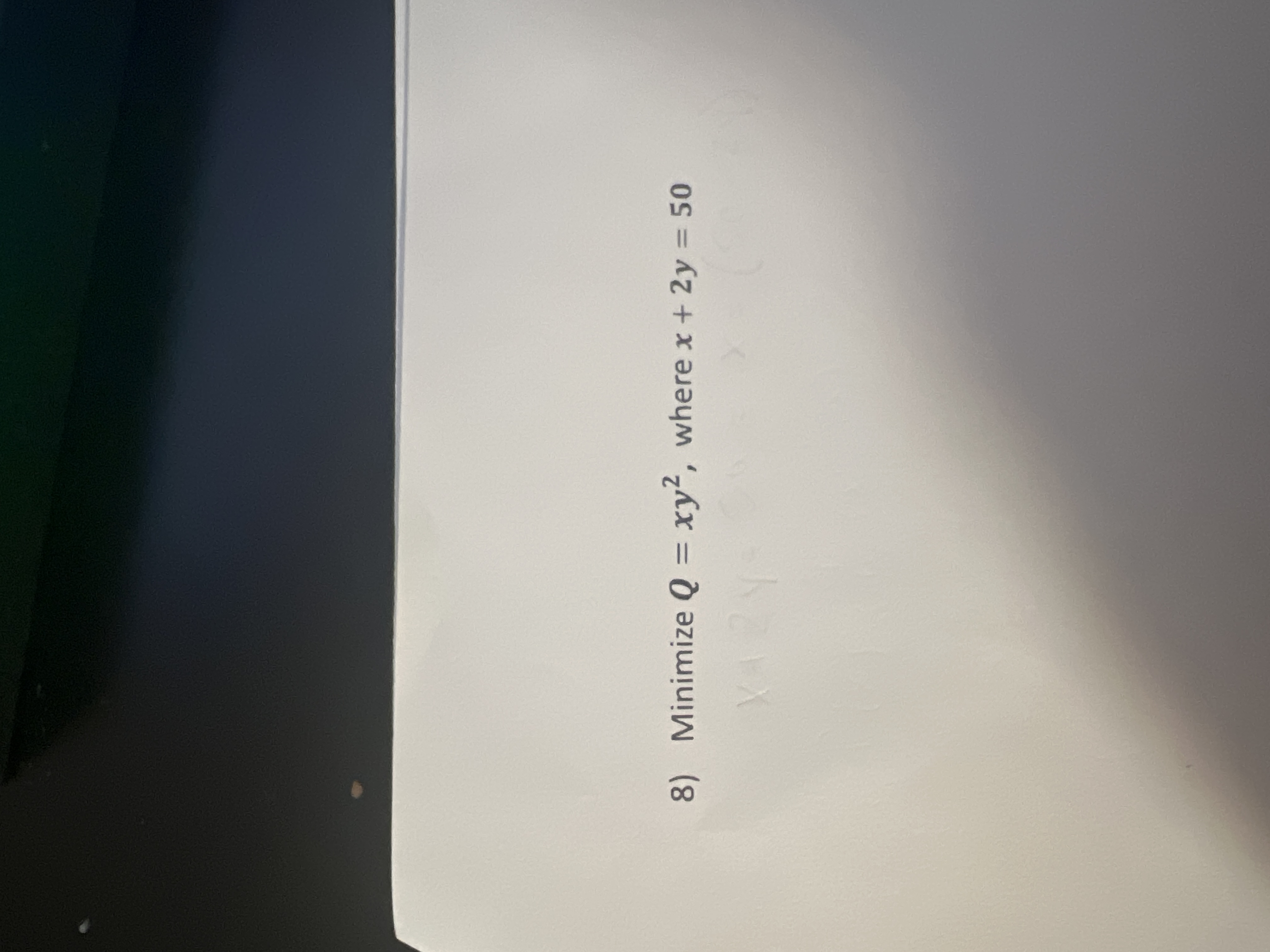 Solved Minimize Q=xy2, ﻿where x+2y=50. ﻿Please write out | Chegg.com