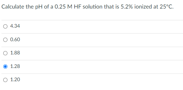 Solved Calculate the pH of a 0.25MHF solution that is 5.2% | Chegg.com