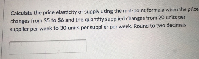Solved Calculate the price elasticity of supply using the | Chegg.com