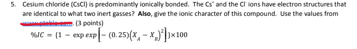 Solved 5. Cesium chloride (CsCl) is predominantly ionically | Chegg.com
