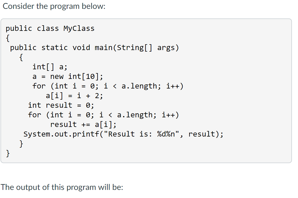 Solved Consider the program below: public class Myclass { | Chegg.com Solved Consider the program below: public class Myclass { | Chegg.com