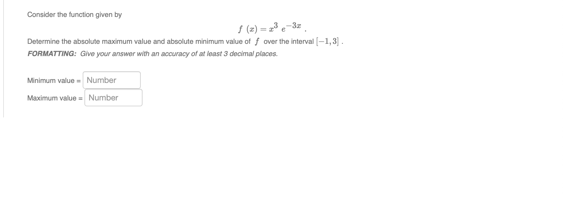 Solved Consider the function given by f(x)=x3e−3x. | Chegg.com