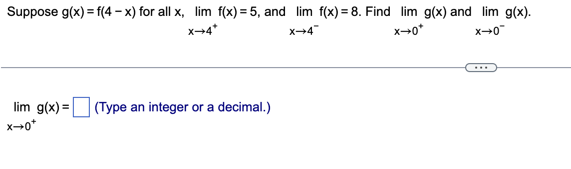 Solved Suppose g(x)=f(4−x) for all x,limx→4+f(x)=5, and | Chegg.com