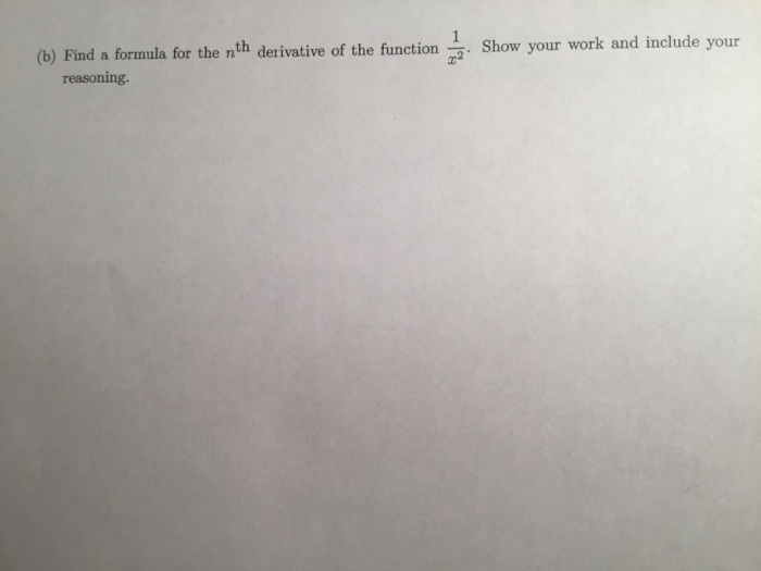 Solved (b) Find a formula for the nth derivative of the | Chegg.com
