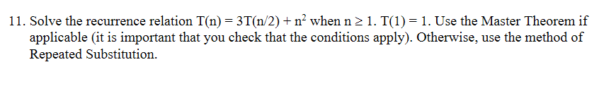 Solved 11. Solve the recurrence relation T(n) = 3T(n/2) + n’ | Chegg.com