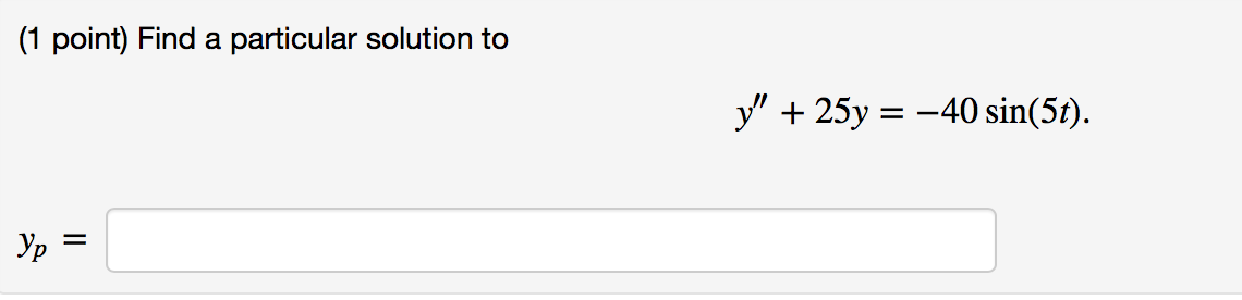 Solved (1 point) Find a particular solution to y" + 25y = | Chegg.com