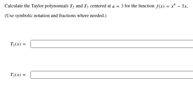 Solved Calculate the Taylor polynomials T2 and T3 centered | Chegg.com