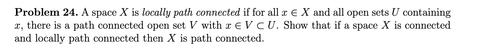 Solved Problem 24. ﻿A space x ﻿is locally path connected if | Chegg.com