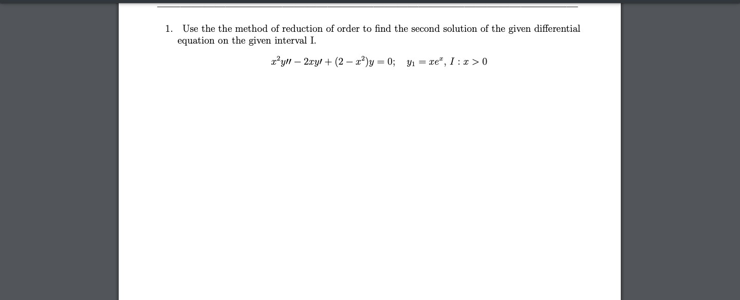 Solved 1 Use The The Method Of Reduction Of Order To Find