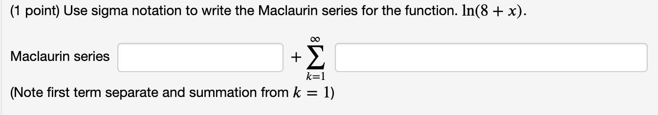 Solved (1 point) Use sigma notation to write the Maclaurin | Chegg.com