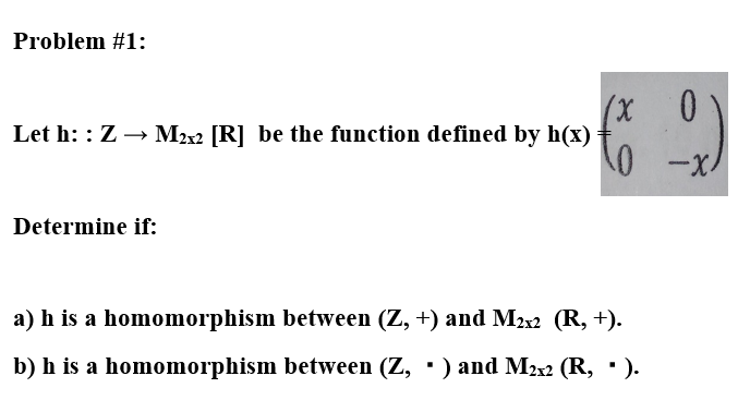 Solved Problem #1: Let h:: Z→ M2x2 [R] be the function | Chegg.com