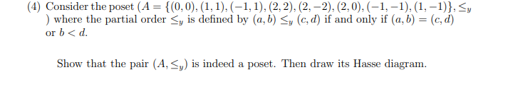 Solved (4) Consider the poset (A = {(0,0), (1,1),(-1,1),(2, | Chegg.com
