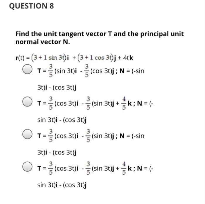 Solved QUESTION 8 Find the unit tangent vector T and the | Chegg.com