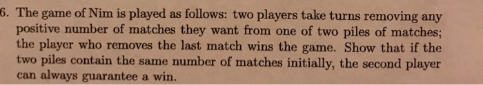 Solved The game of Nim is played as follows: two players | Chegg.com