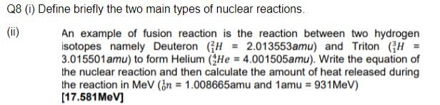 [Solved]: 8 (i) Define briefly the two main types of nucle