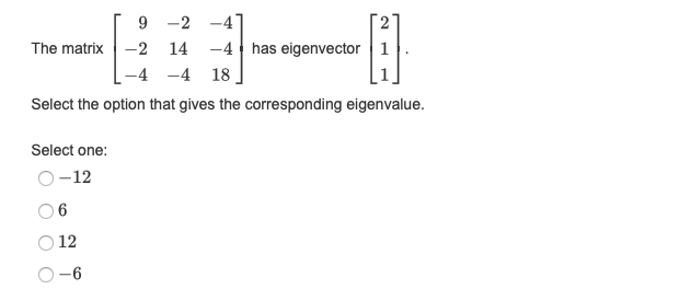 Solved 9 -2 -4 The matrix -2 14 -4 has eigenvector -4 -4 18 | Chegg.com