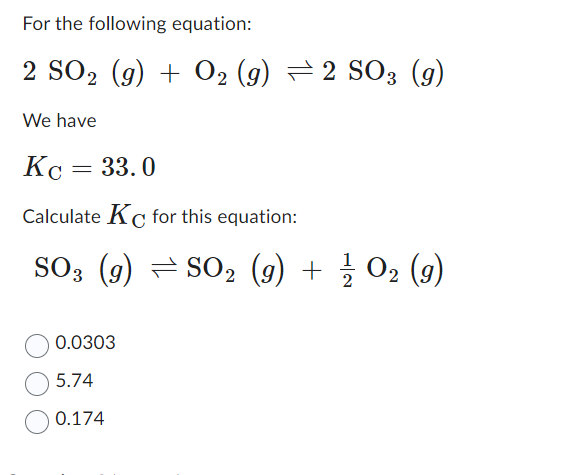 Solved For the following equation: 2SO2(g)+O2(g)⇌2SO3(g We | Chegg.com