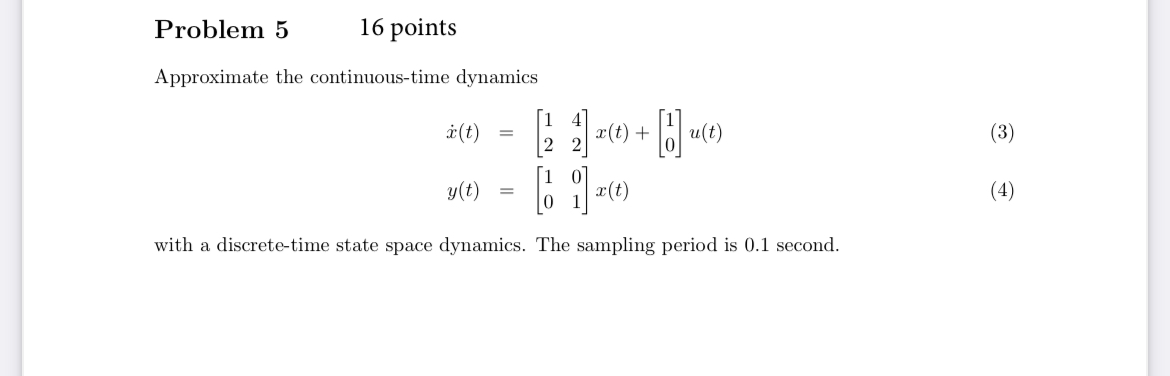 Solved Problem 5,16 pointsApproximate the continuous-time | Chegg.com Solved Problem 5,16 pointsApproximate the continuous-time | Chegg.com
