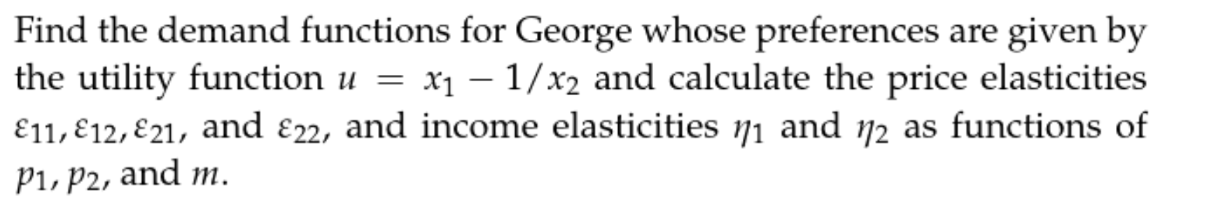 Solved Find the demand functions for George whose | Chegg.com
